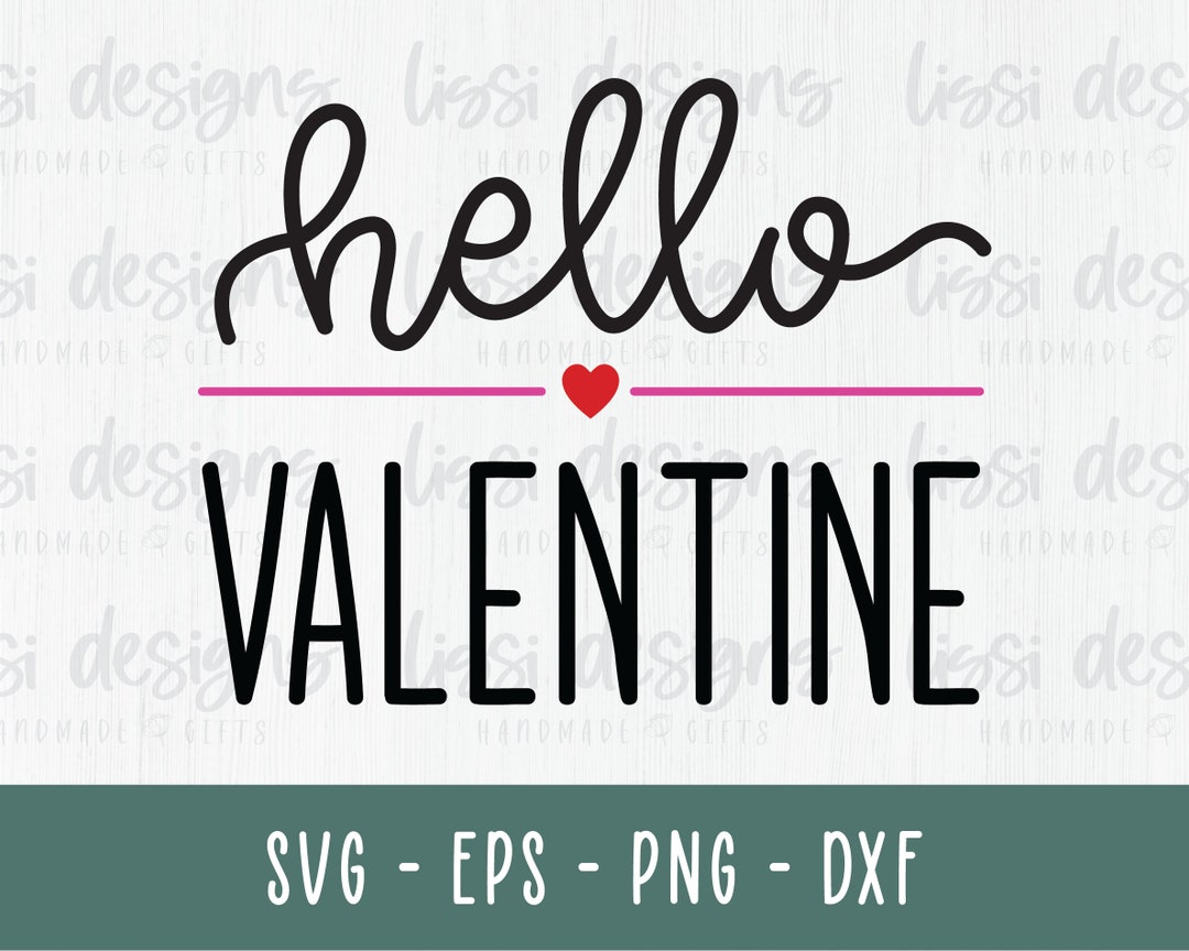 Hello Valentine Digital Download - Svg - Png - Dxf - Eps - Valentine's ...
