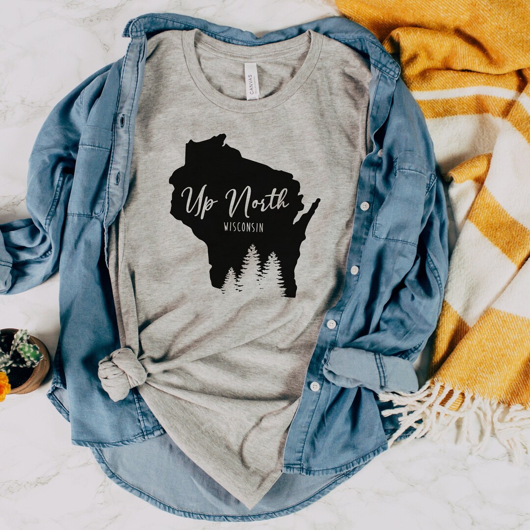Up North Wisconsin Shirt - Wisco Shirt - up North Cabin T-shirt ...