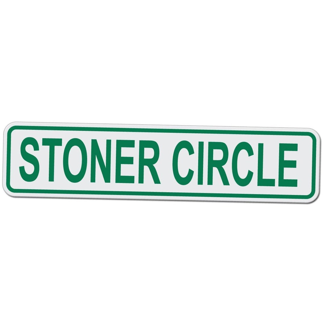 Stoner Circle Novelty Street Sign 17 Inches Tall by 4 Inches Wide ...
