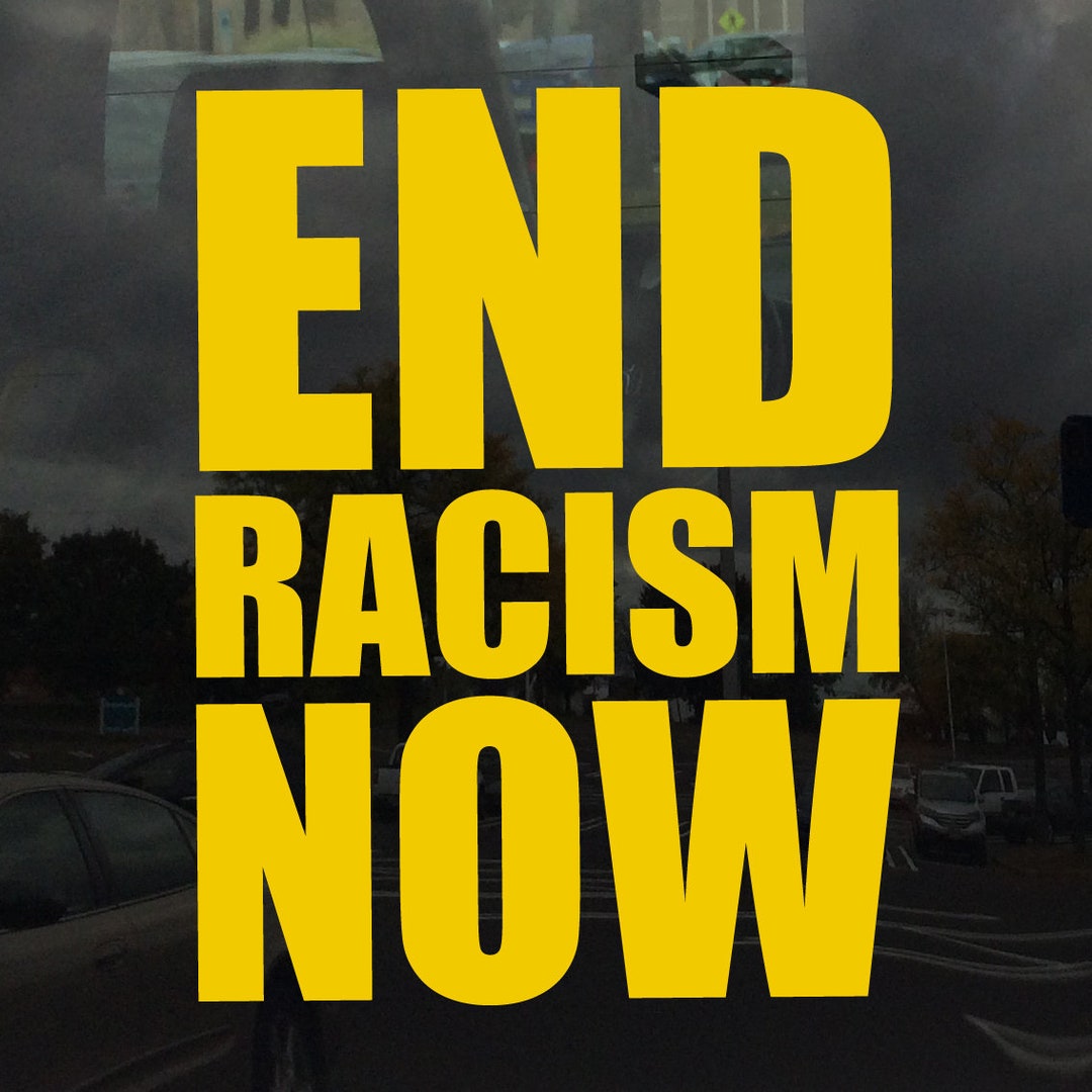 End Racism Now Vinyl Decal Sticker for Cars Laptops Tablets Windows ...