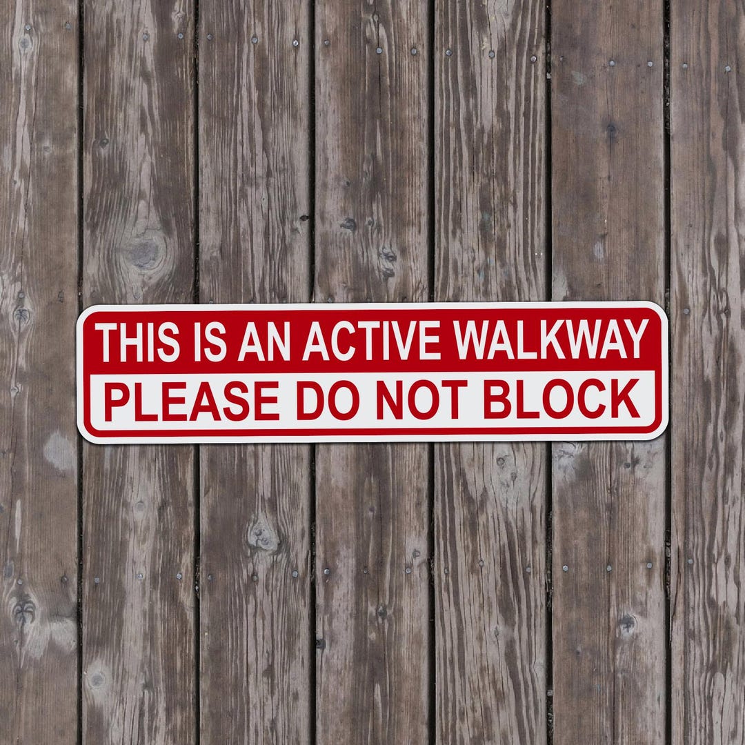This is an Active Walkway Please Do Not Block Sign – 17 X 4 Inch ...
