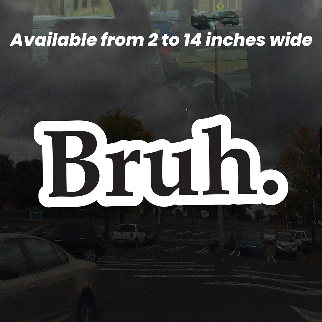 Bruh Sticker – Funny Meme Vinyl Decal for Laptops, Water Bottles ...