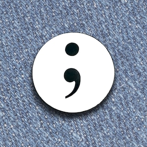 Semicolon ; A Symbol of Hope and Continuation - Vinyl and Enamel Lapel ...
