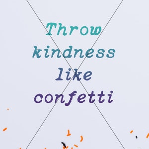 Throw Kindness Like Confetti Printable Wall Art - Etsy
