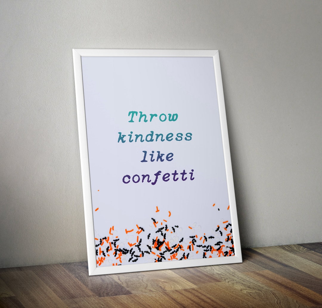 Throw Kindness Like Confetti Printable Wall Art - Etsy