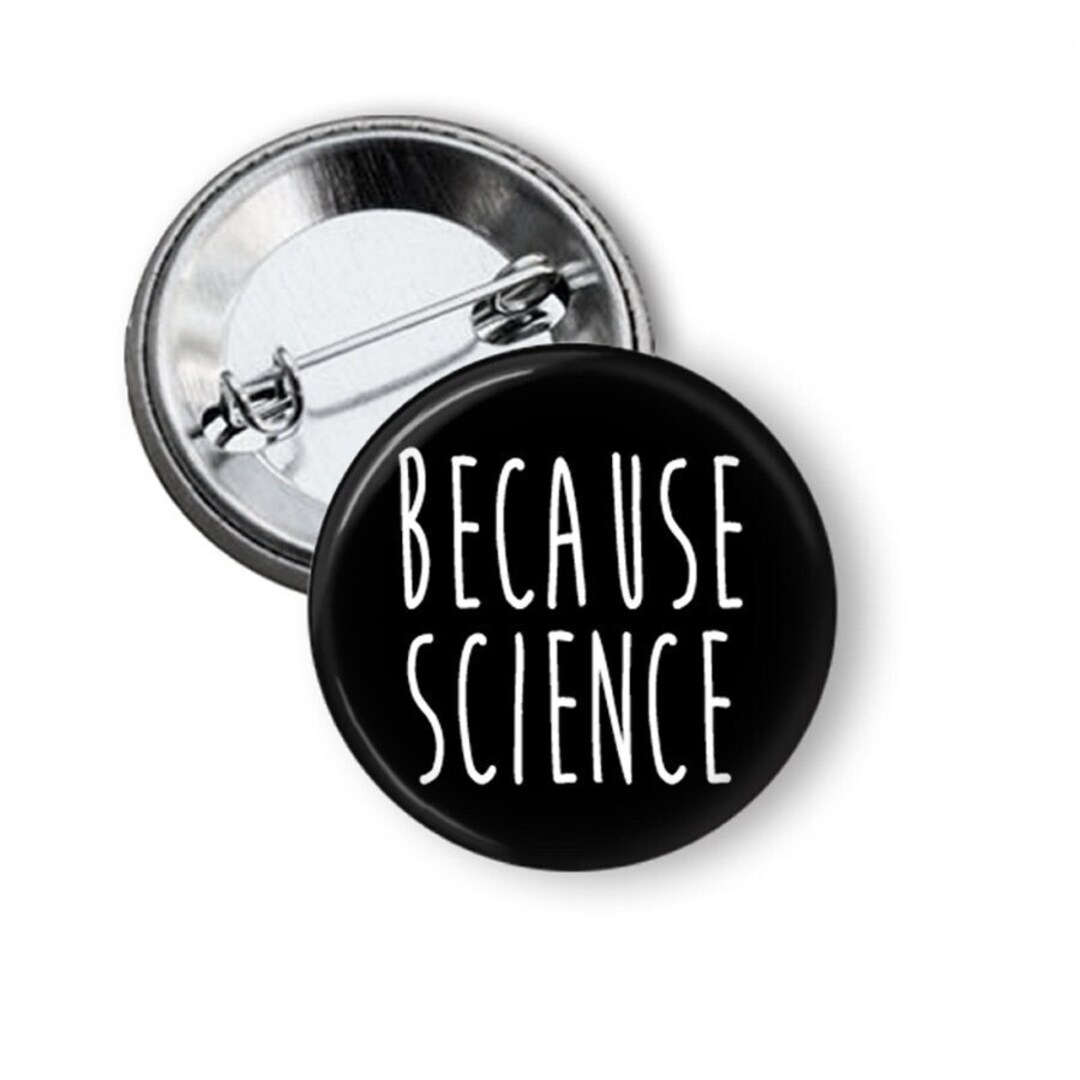 Because Science Button, Black Because Trust Science Saves Lives Pin ...