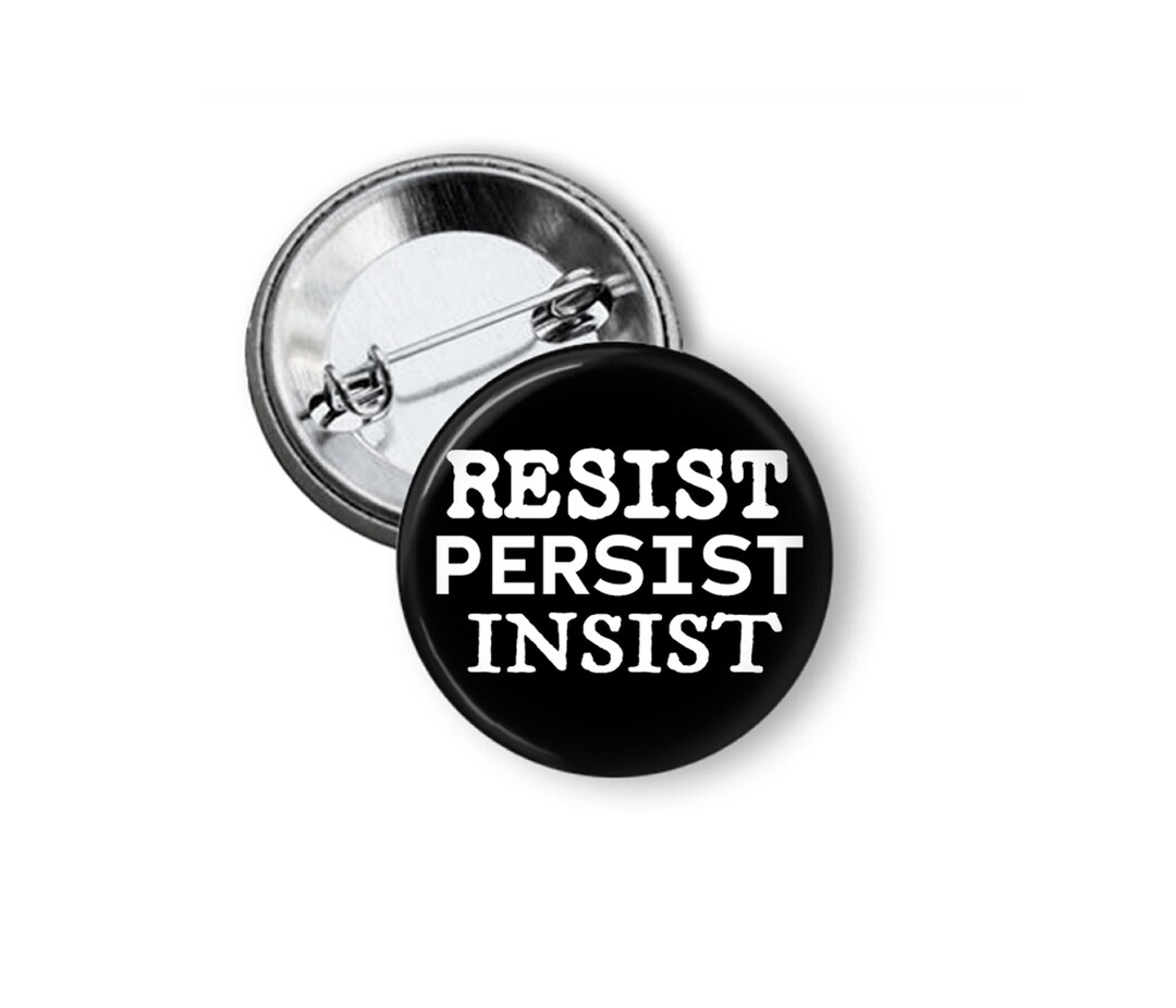 Resist Persist Insist Button - Etsy
