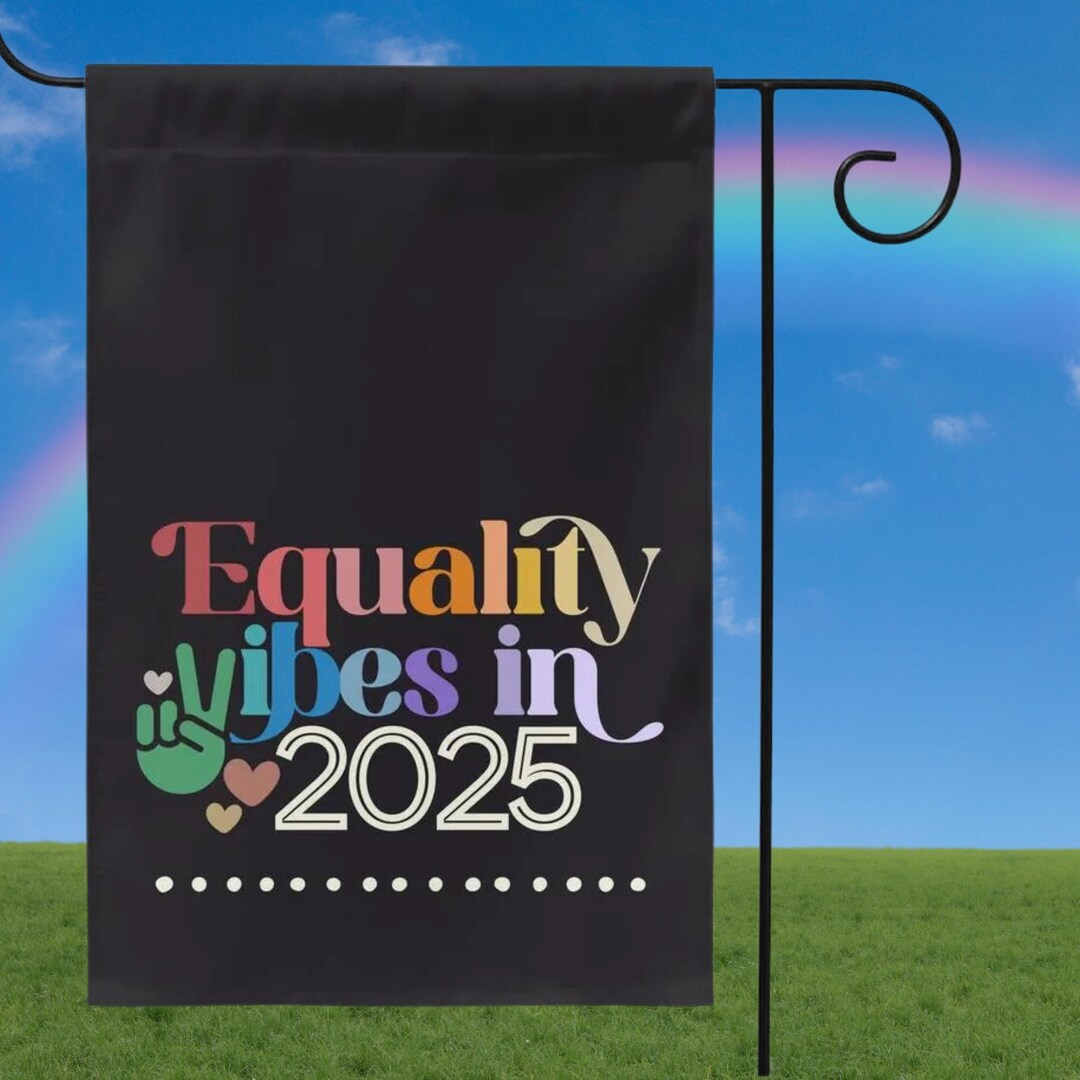 Equality Vibes in 2025 Garden Flag, New Years Liberal Yard Sign, Anti ...