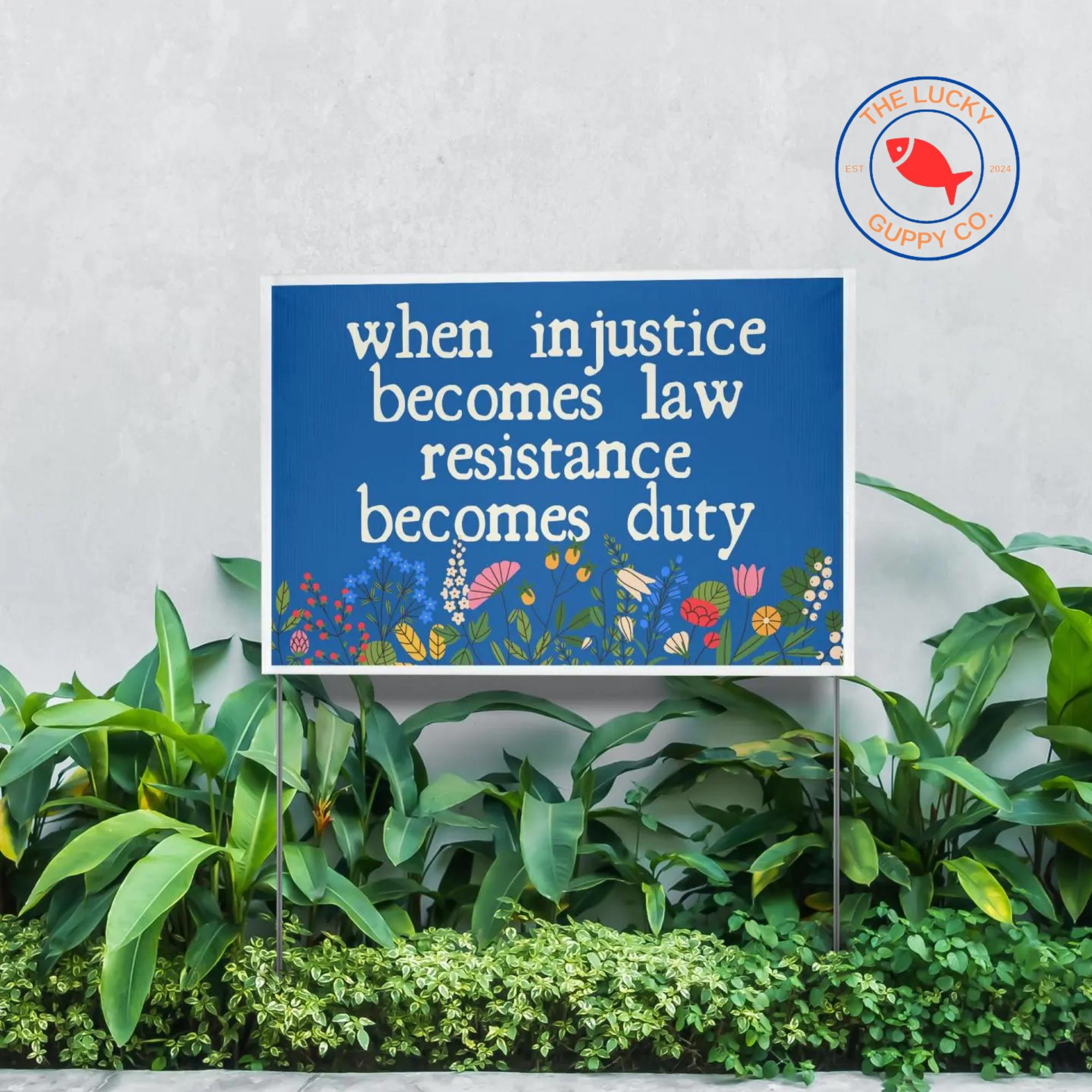 When Injustice Becomes Law Resistance Becomes Duty Yard Sign, Hands off ...