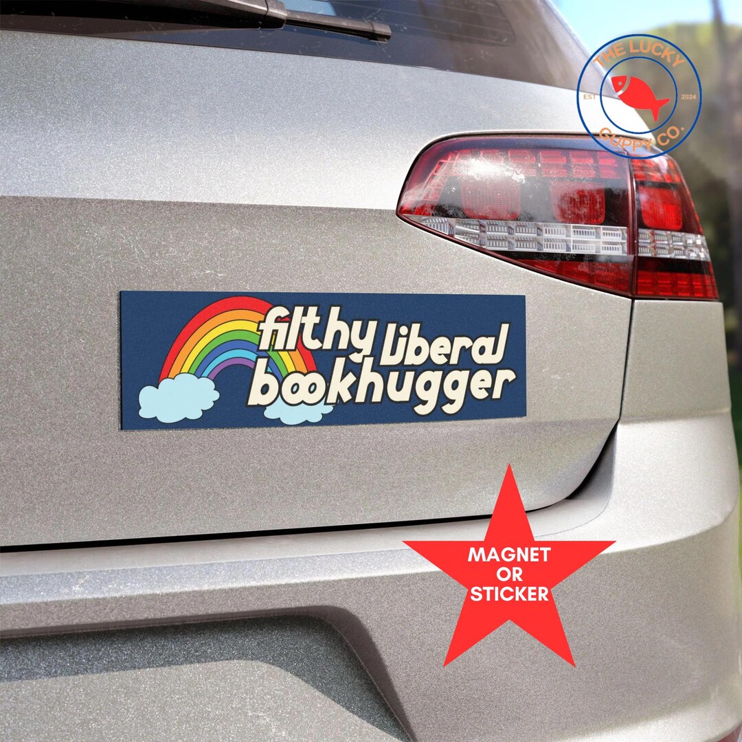 Filthy Liberal Book Hugger Bumper Sticker, Make America Think Again ...