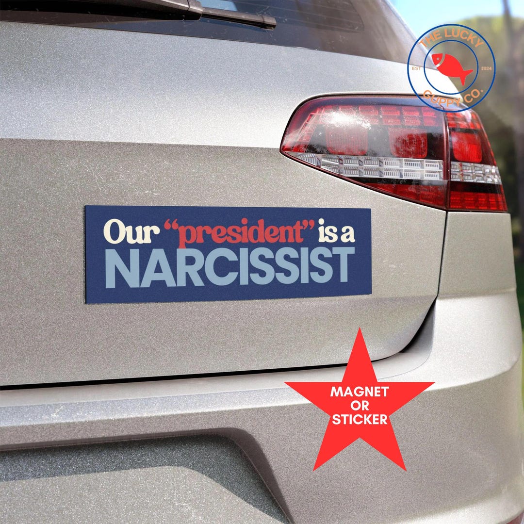 Our President is a Narcissist Bumper Sticker, Coexist Car Magnet, FDT ...