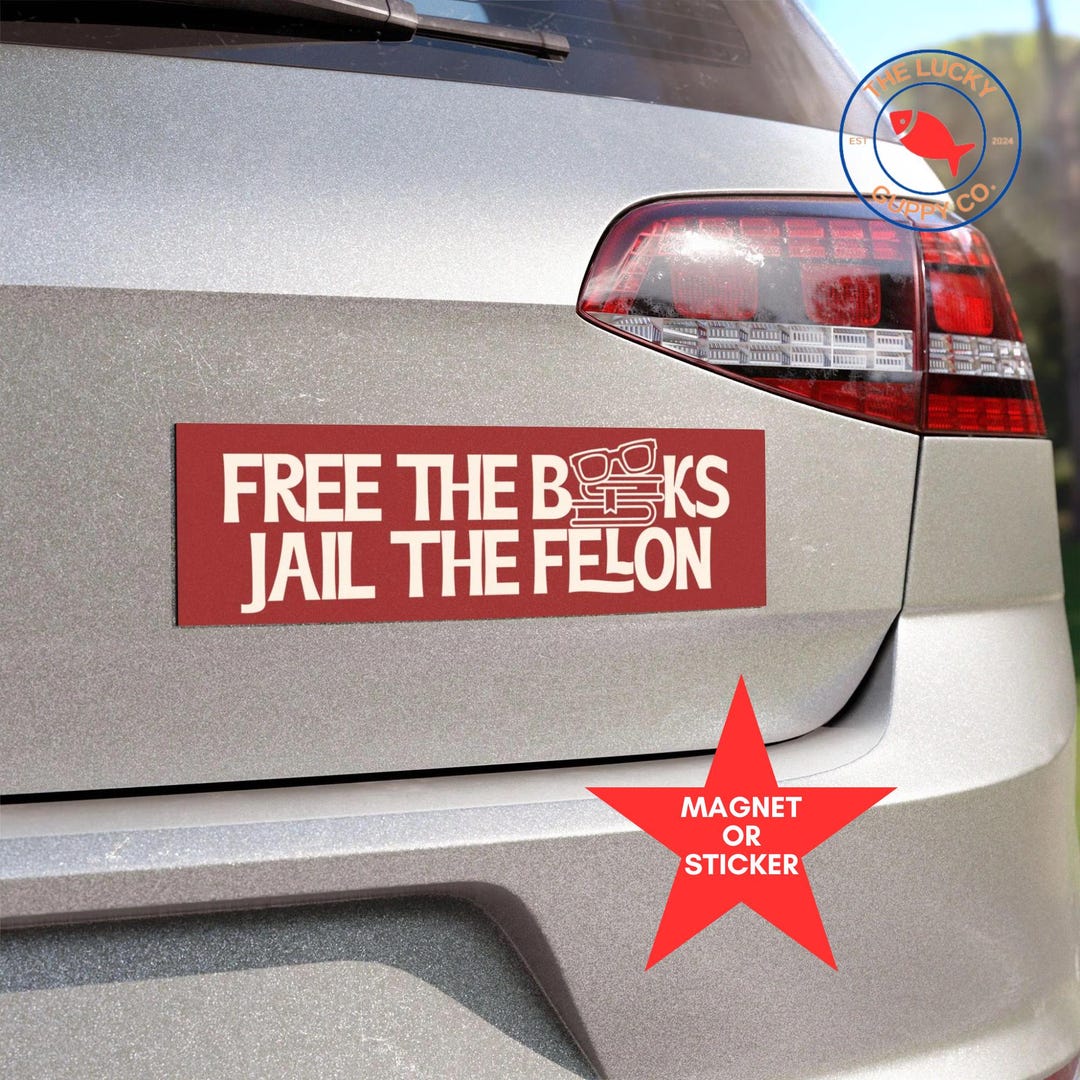 Free the Books Jail the Felon Sticker, Everyone Hates Fotus, Ban ...