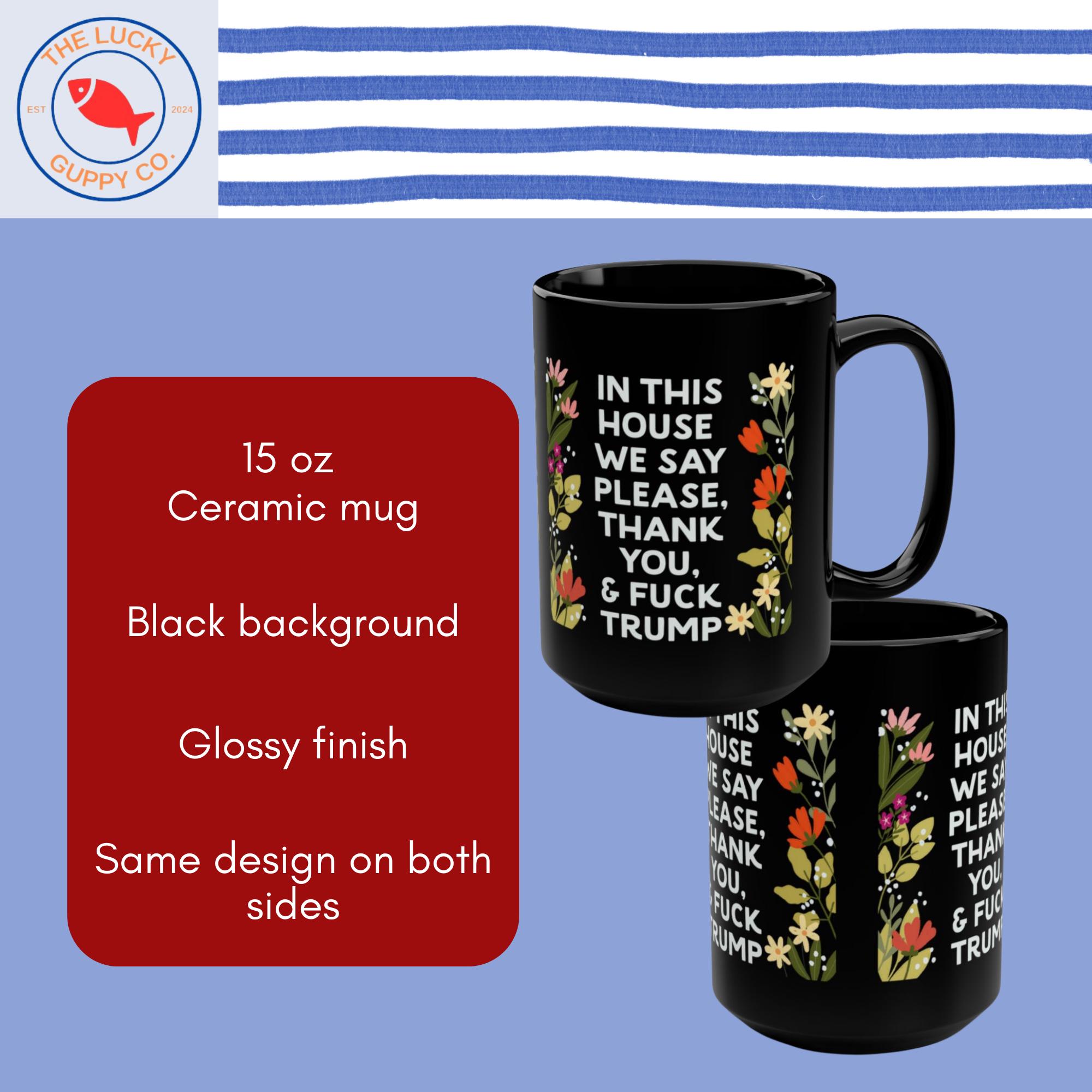 In This House We Say Please Thank You and F Trump Coffee Mug, Feminist ...