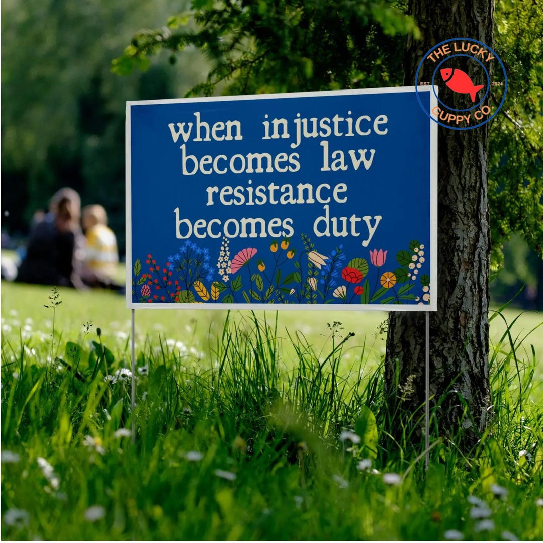 When Injustice Becomes Law Resistance Becomes Duty Yard Sign, Hands off ...