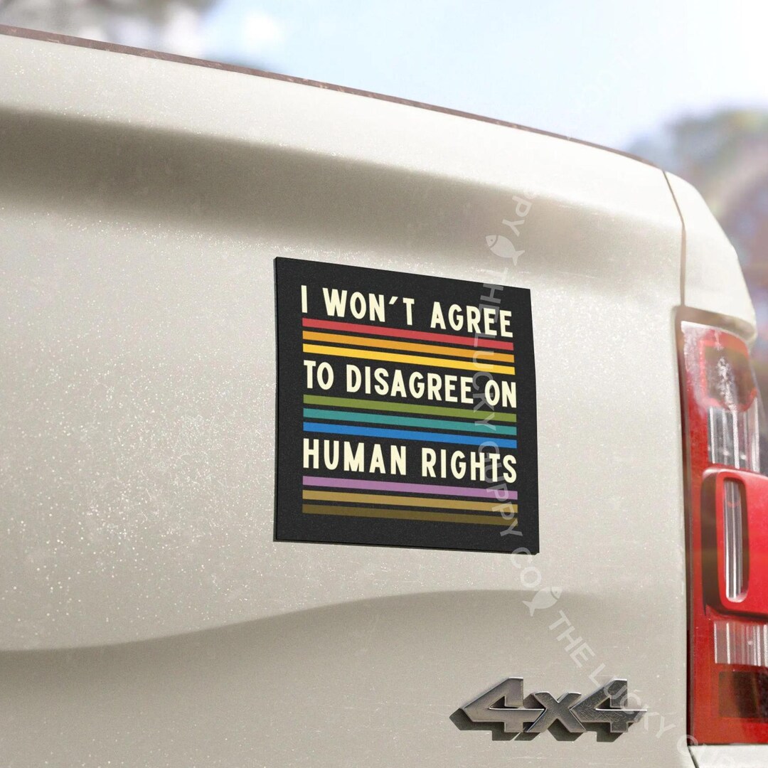 I Won't Agree to Disagree on Human Rights Square Bumper Sticker, Big ...