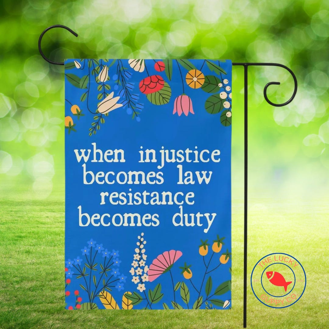 When Injustice Becomes Law Resistance Becomes Duty Flag, Hands off ...