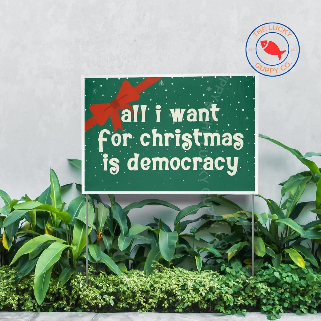 All I Want for Christmas is Democracy Yard Sign, Liberal Xmas Yard ...