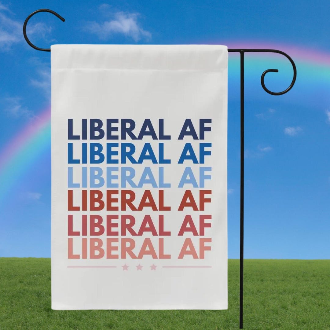 Liberal AF Inclusive Equality Garden Flag, Unapologetic Democrat Yard ...