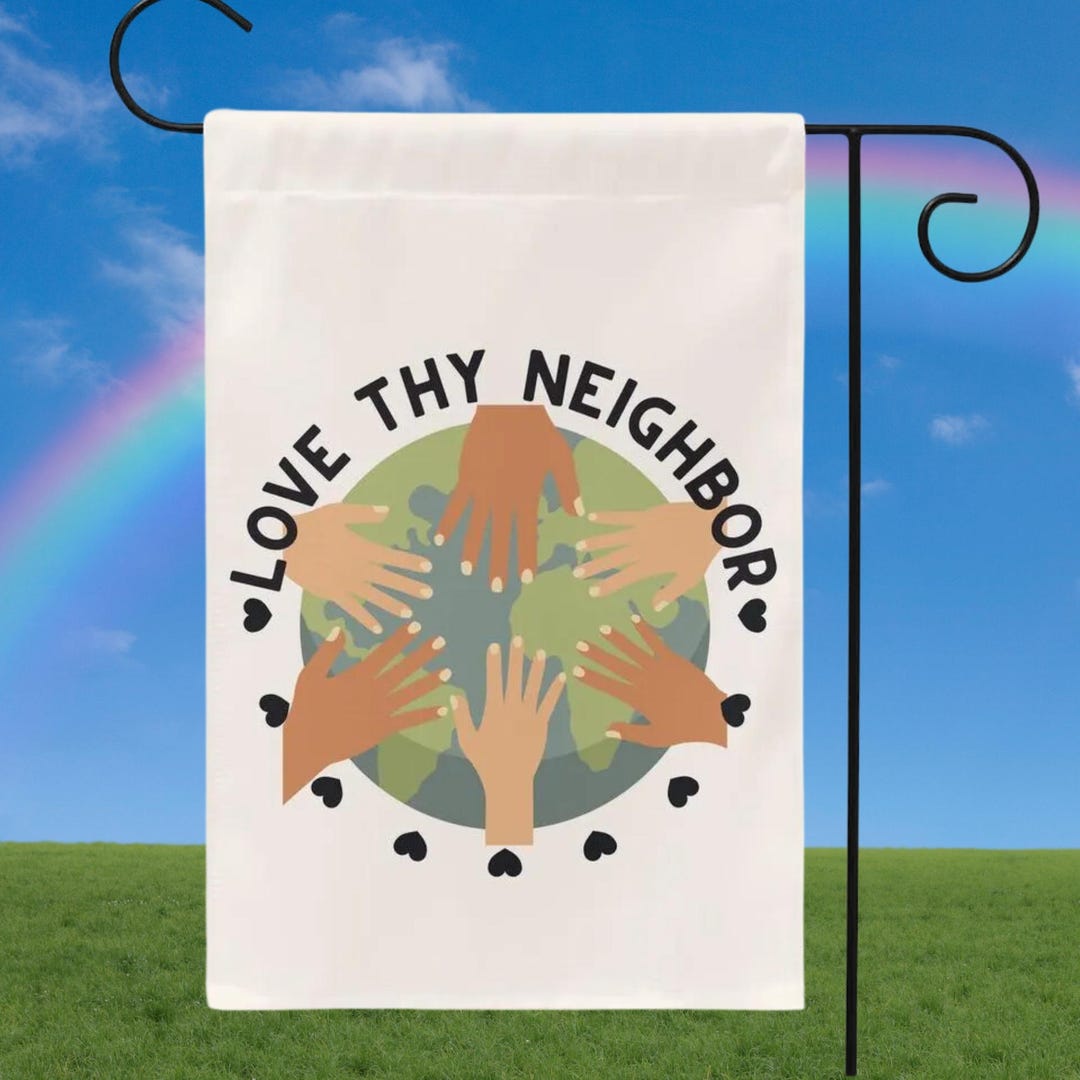 Love Thy Neighbor Equality Garden Flag, Pro Immigration Yard Sign ...