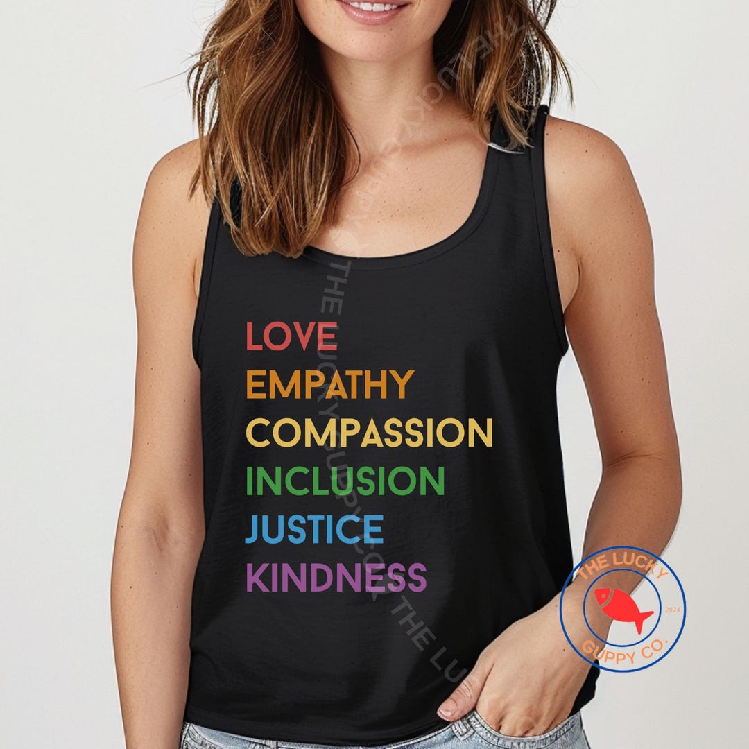 Love Empathy Compassion Inclusion Justice Kindness Rainbow Unisex Tank ...