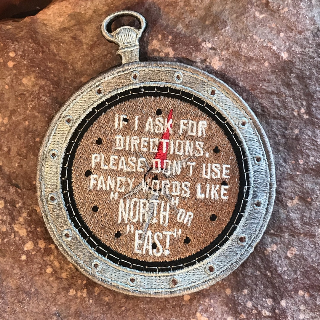 Funny Compass Embroidered Morale Patch If I Ask for Directions Please ...