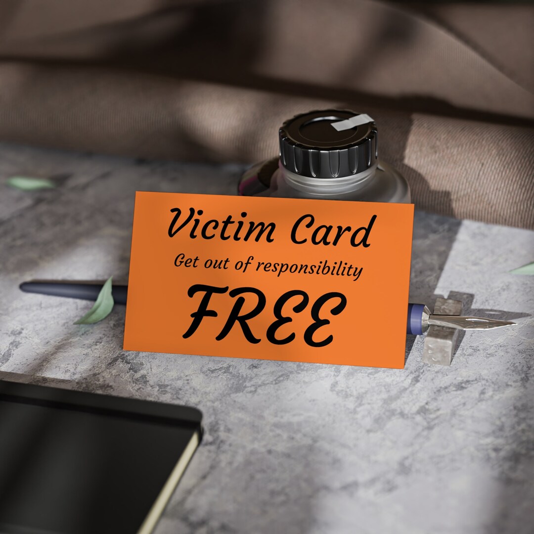 Victim Card Get Out of Responsibility FREE - Etsy