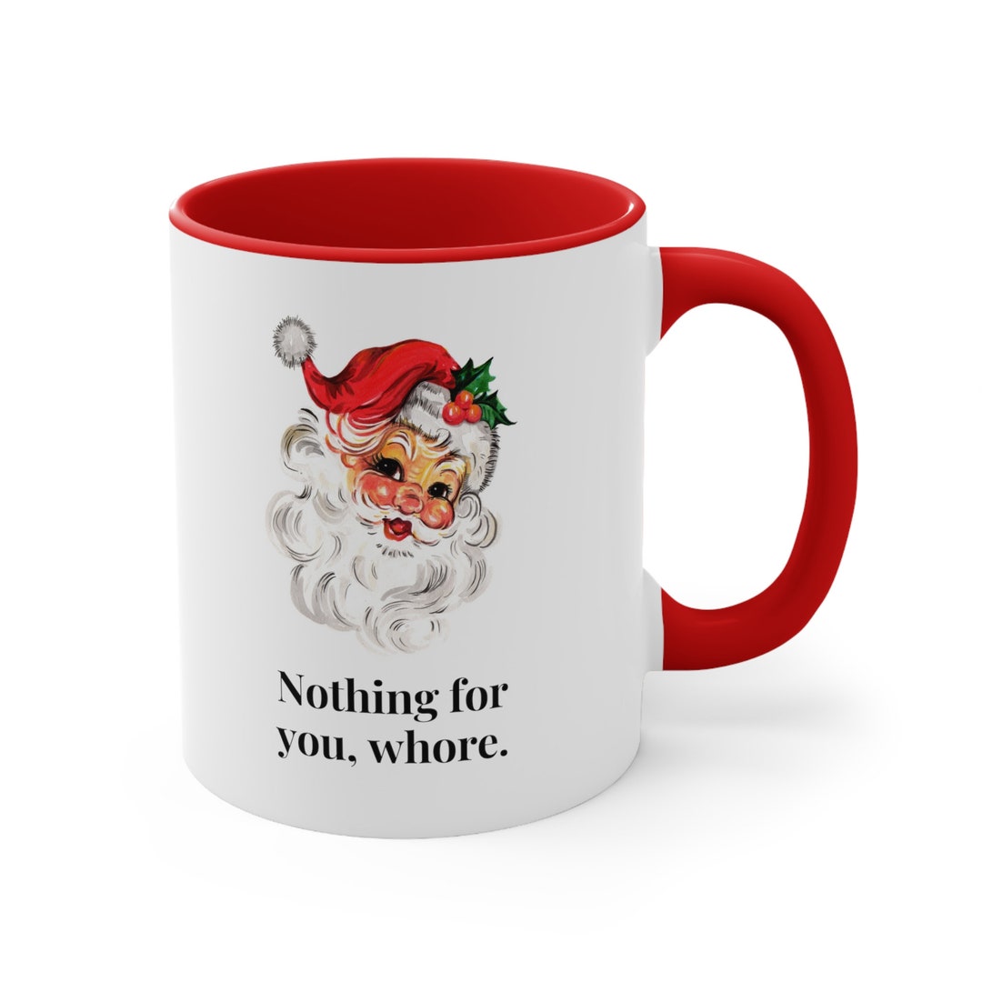 Christmas Santa Coffee Mug nothing for You, Whore - Etsy