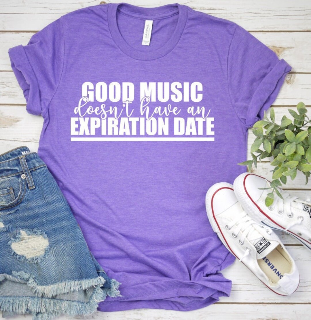 Good Music Doesn't Have an Expiration Date Shirt, Music Shirt, Concert ...