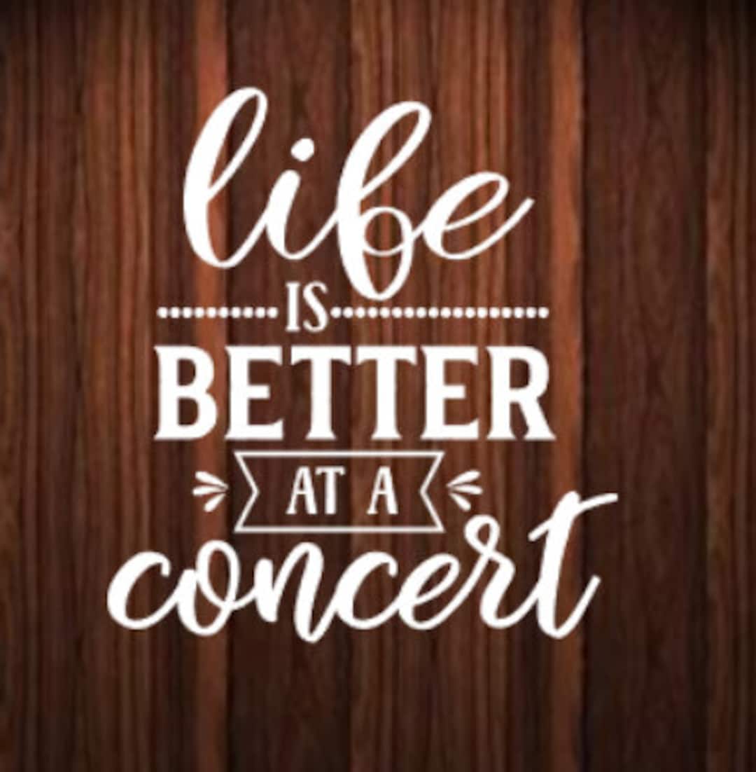 Life is Better at a Concert, Music Decal, Concert Decal - Etsy