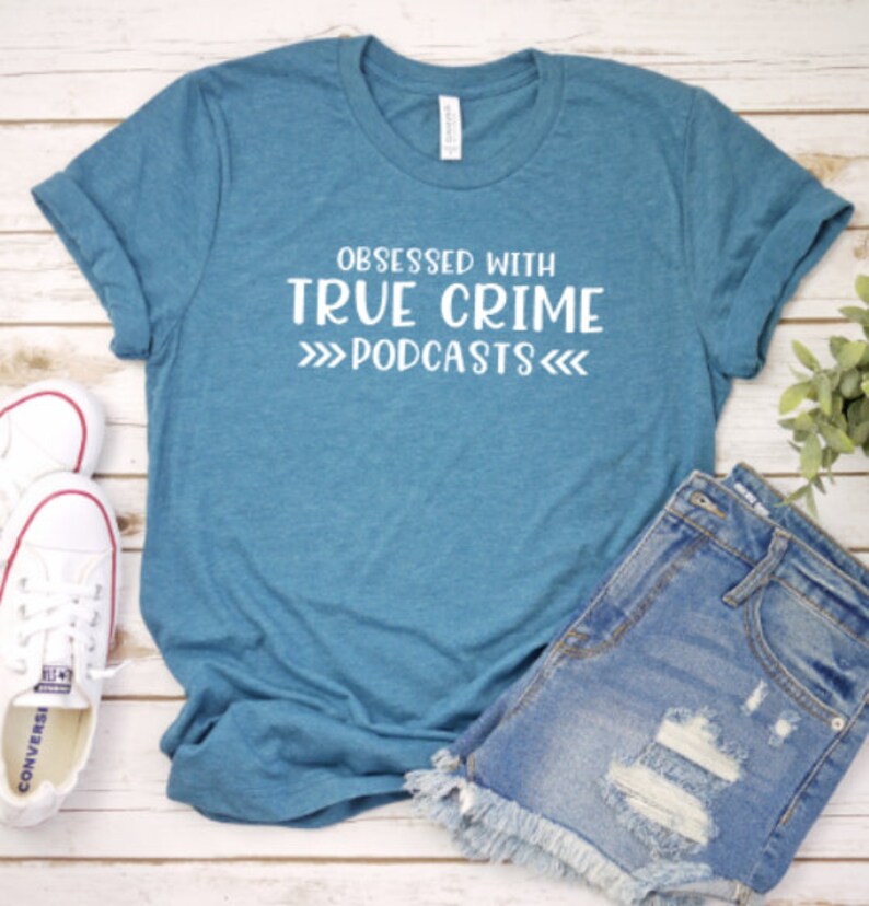 Obsessed With True Crime Podcasts Shirt True Crime Shirt - Etsy