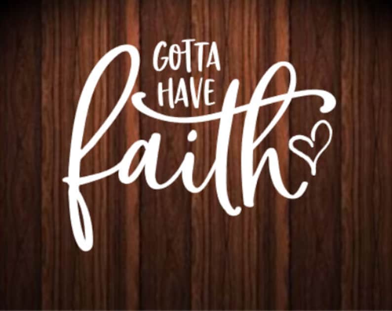 Gotta Have Faith Car Decal - Etsy