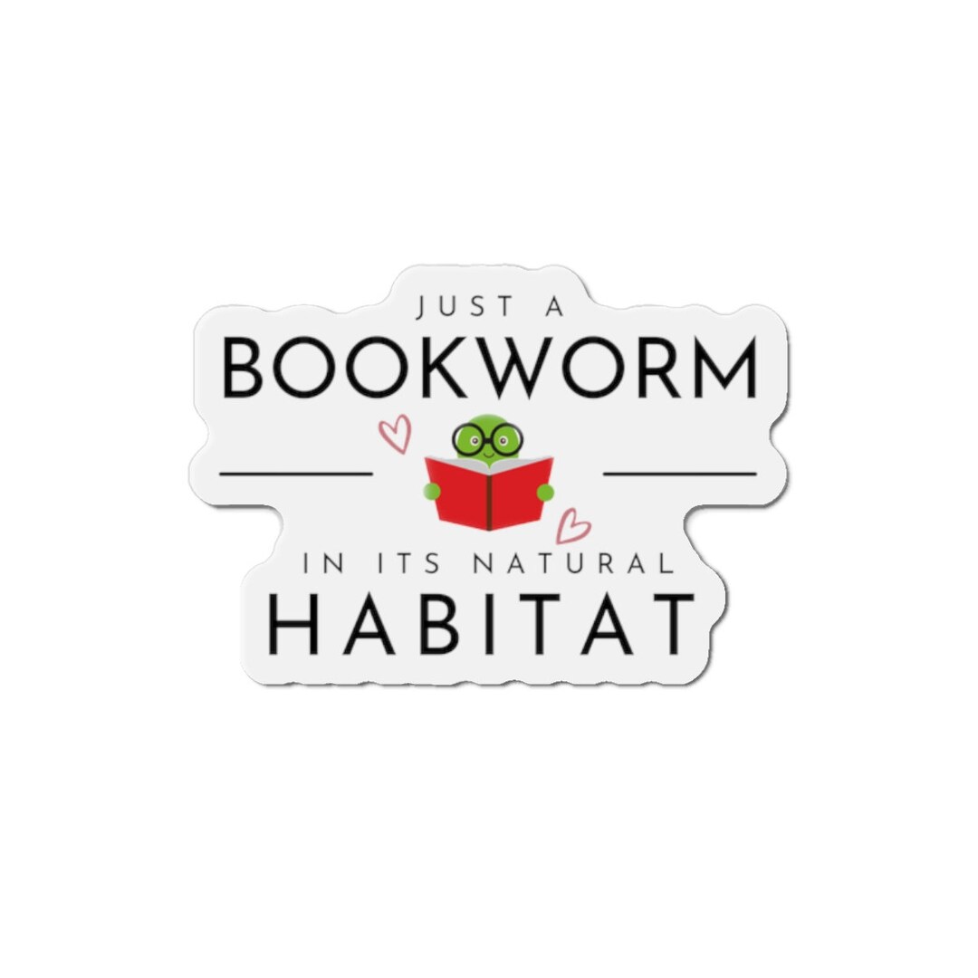 Die-cut Flexible Magnet Bookworm Booklover Just a Bookworm in Its ...