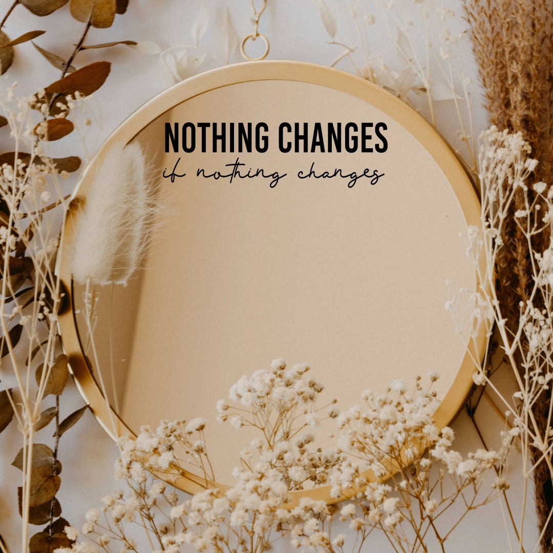Inspirational Mirror Decal: Nothing Changes Vinyl Sticker - Etsy