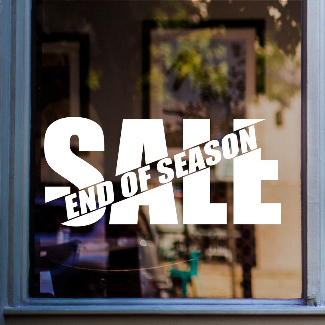 End of Season Sale Shop Window Sticker Retail Store Front Display Vinyl ...