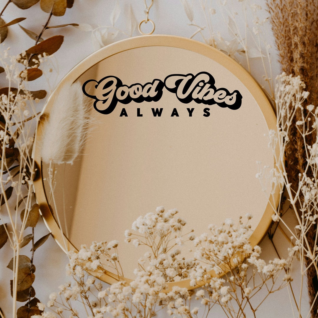 Good Vibes Always Sticker: Inspirational Mirror Decal - Etsy