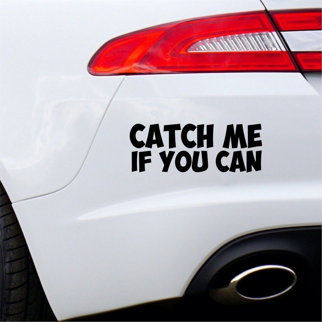 Catch Me If You Can Car Sticker Window Bumper Funny Vinyl Decal - Etsy