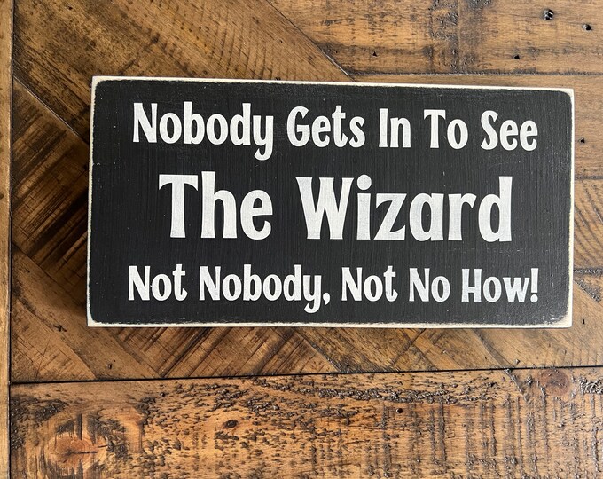 Nobody Gets in to See THE Wizard...not Nobody, Not No How Primitive ...