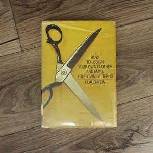 How to Design Your Own Clothes and Make Your Own Patterns by Claudia ...