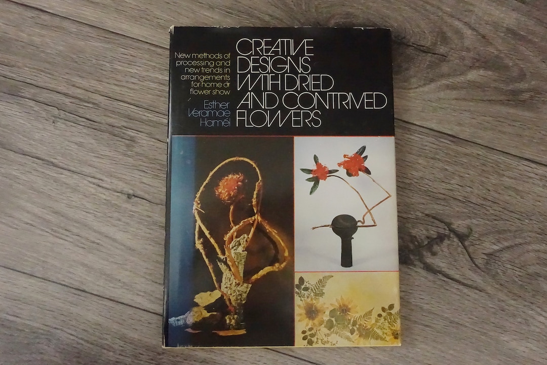 Creative Designs With Dried and Contrived Flowers by Esther Veramae ...