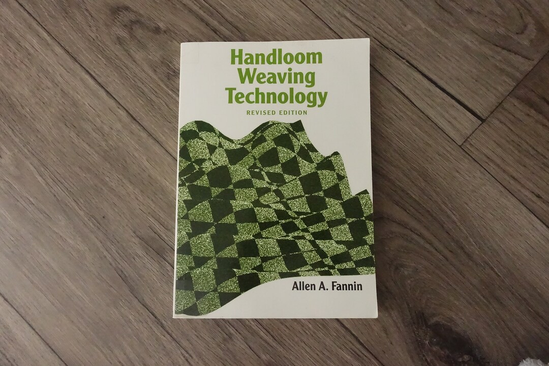 Handloom Weaving Technology by Allen A Fannin Revised Edition Textile ...