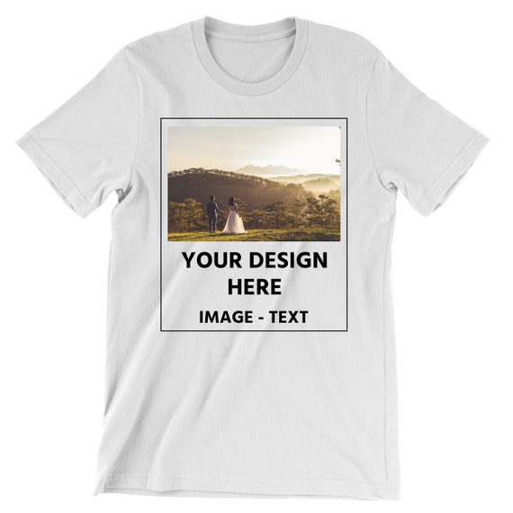 Custom T Shirts Design Your Own Personalized Image & Text | Etsy