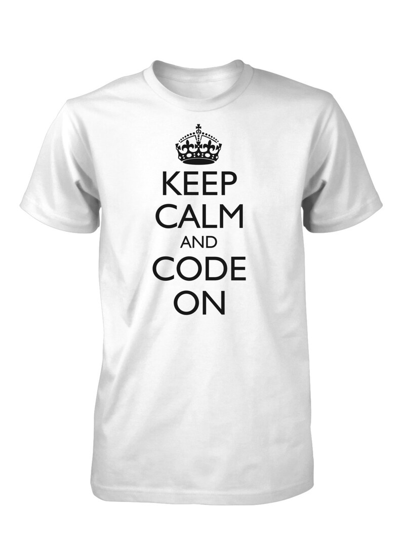 Keep Calm and Code on T Shirt Funny Computers Coding Tee - Etsy