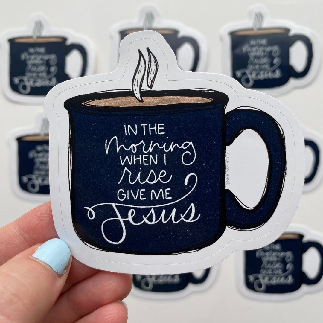 In the Morning When I Rise Give Me Jesus Navy Campfire Mug Vinyl Die ...