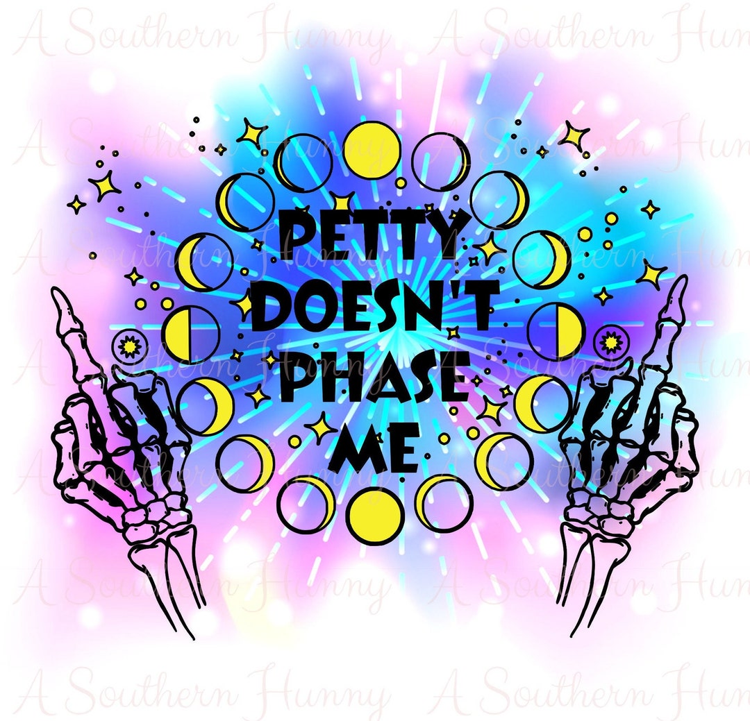 Petty Doesn't Phase Me Png Download for SUBLIMATION, Petty Skull, Petty ...