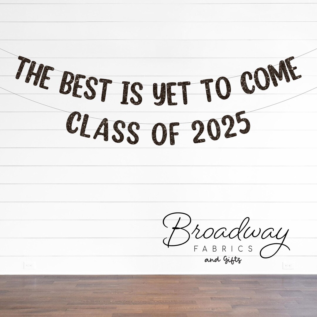 Class of 2025 the Best is yet to Come Graduation Party Glitter Custom ...