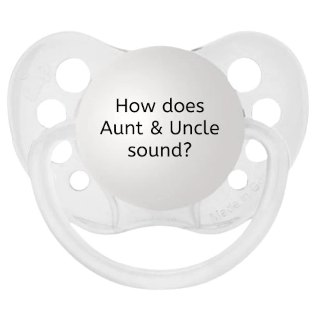 How Does Aunt & Uncle Sound Pacifier - Aunt and Uncle Gift - Baby ...