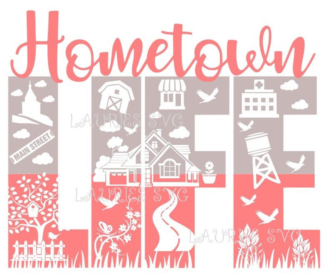 Hometown Life File- Svg,png,jpg and Silhouette - Etsy
