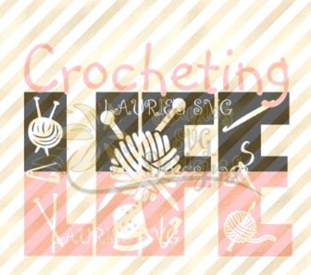 Crocheting Life File- Svg,png,jpg and Silhouette - Etsy