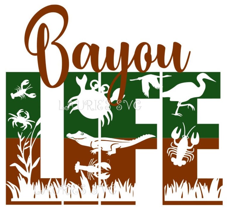 Bayou Life File- Dxf,svg,png,jpg and Silhouette Cutting File - Etsy