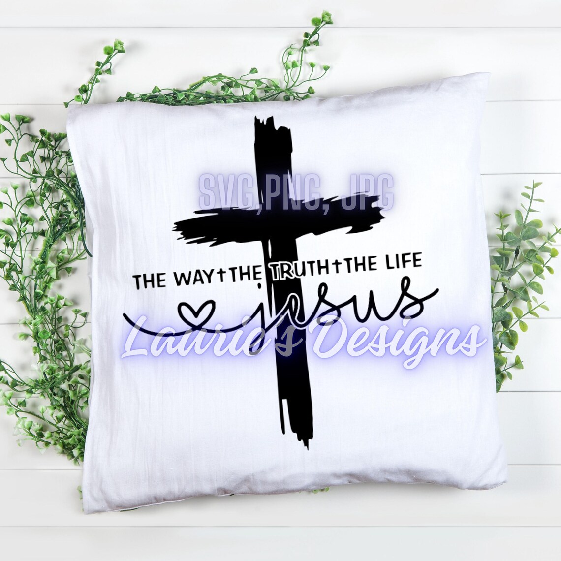 Jesus Cross the Way the Truth the Life File- Svg,png,jpg Cutting File ...